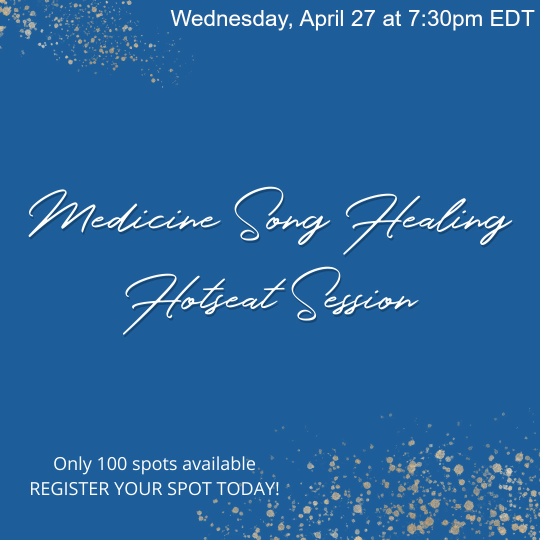 Medicine Song Healing Hotseat Session - Free Event